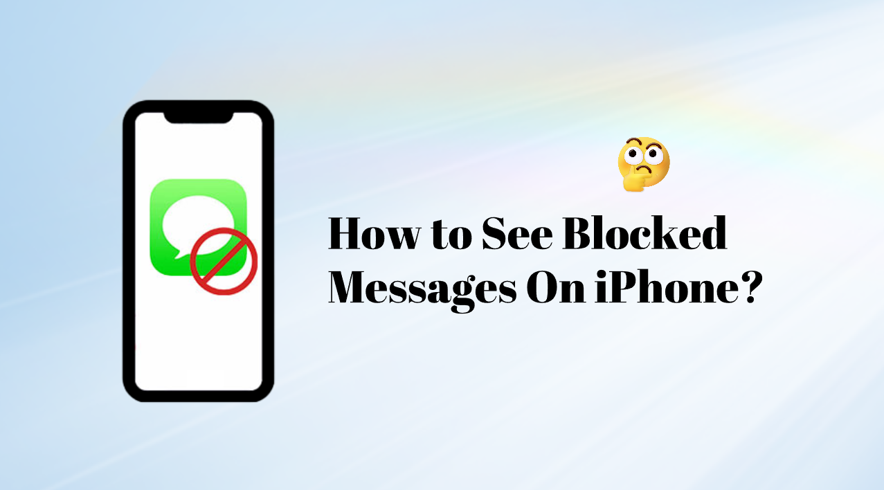 How To View Blocked Messages On iPhone? [Quick Fixes]